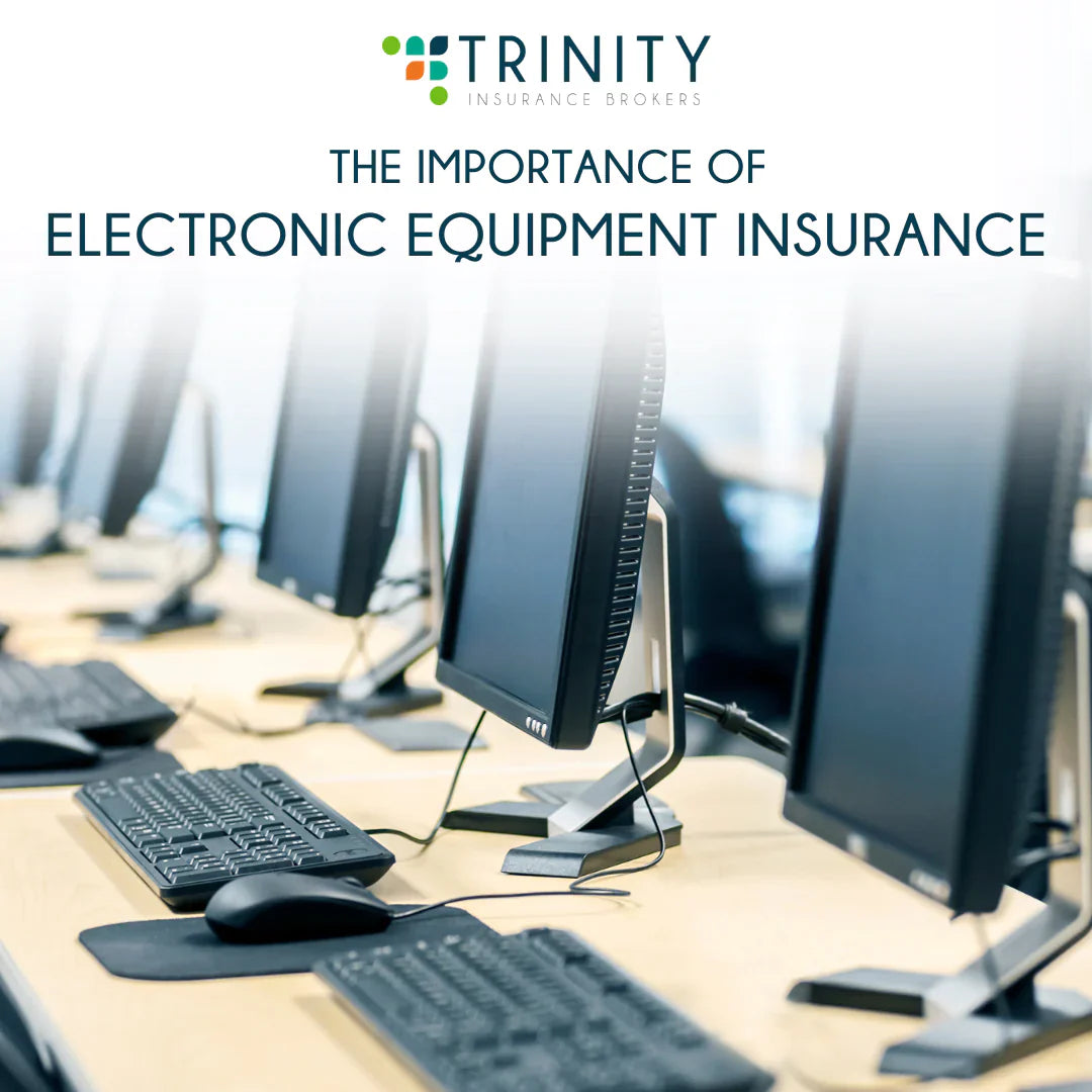 The Importance of Electronic Equipment Insurance – Trinity Insurance and Reinsurance Brokers, Inc.